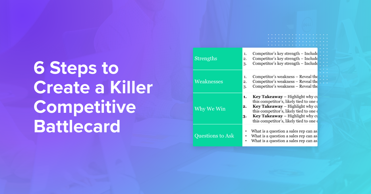 6 Steps to Create a Killer Competitive Battlecard